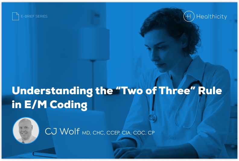 Understanding the “Two of Three” Rule in E/M Coding eBrief